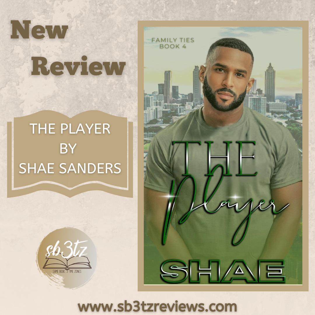 Review: The Player (Family Ties Book 4) by Shae Sanders - Same Book, 3 ...